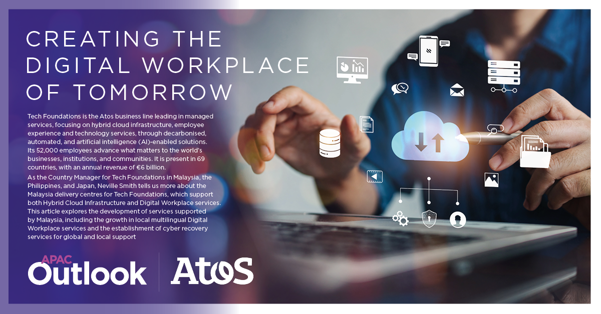 Atos : Creating The Digital Workplace Of Tomorrow - APAC Outlook Magazine