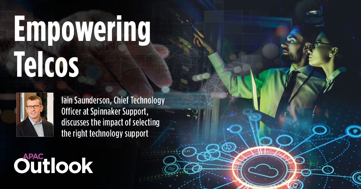 Spinnaker Support : Empowering Telcos - APAC Outlook Magazine