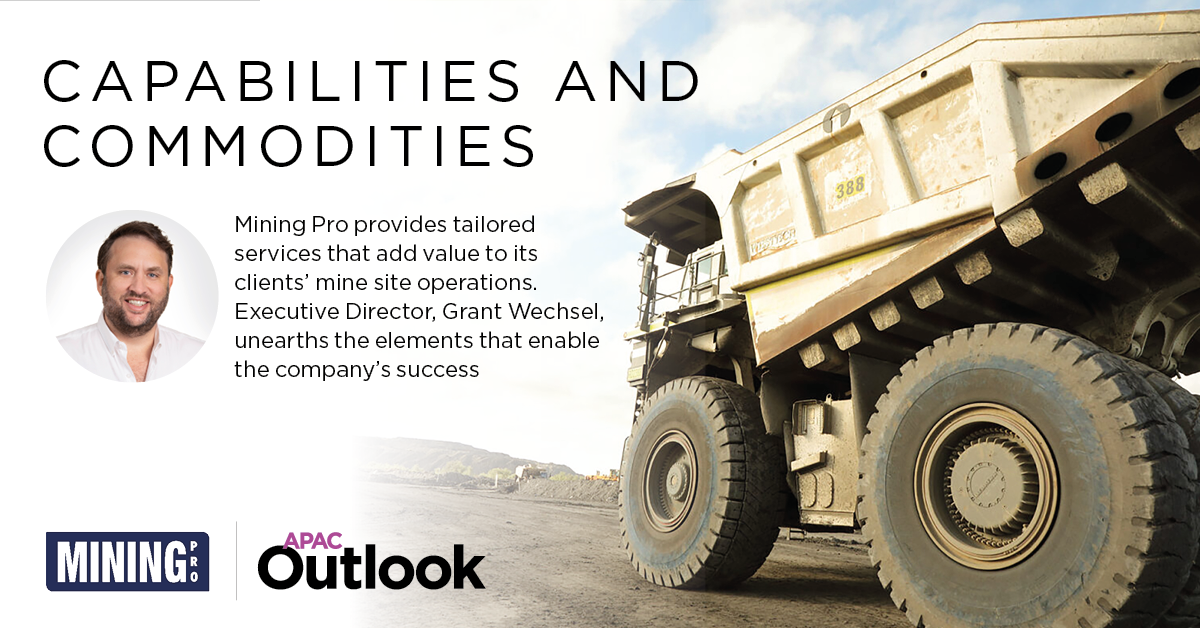Mining Pro : Capabilities and Commodities - APAC Outlook Magazine