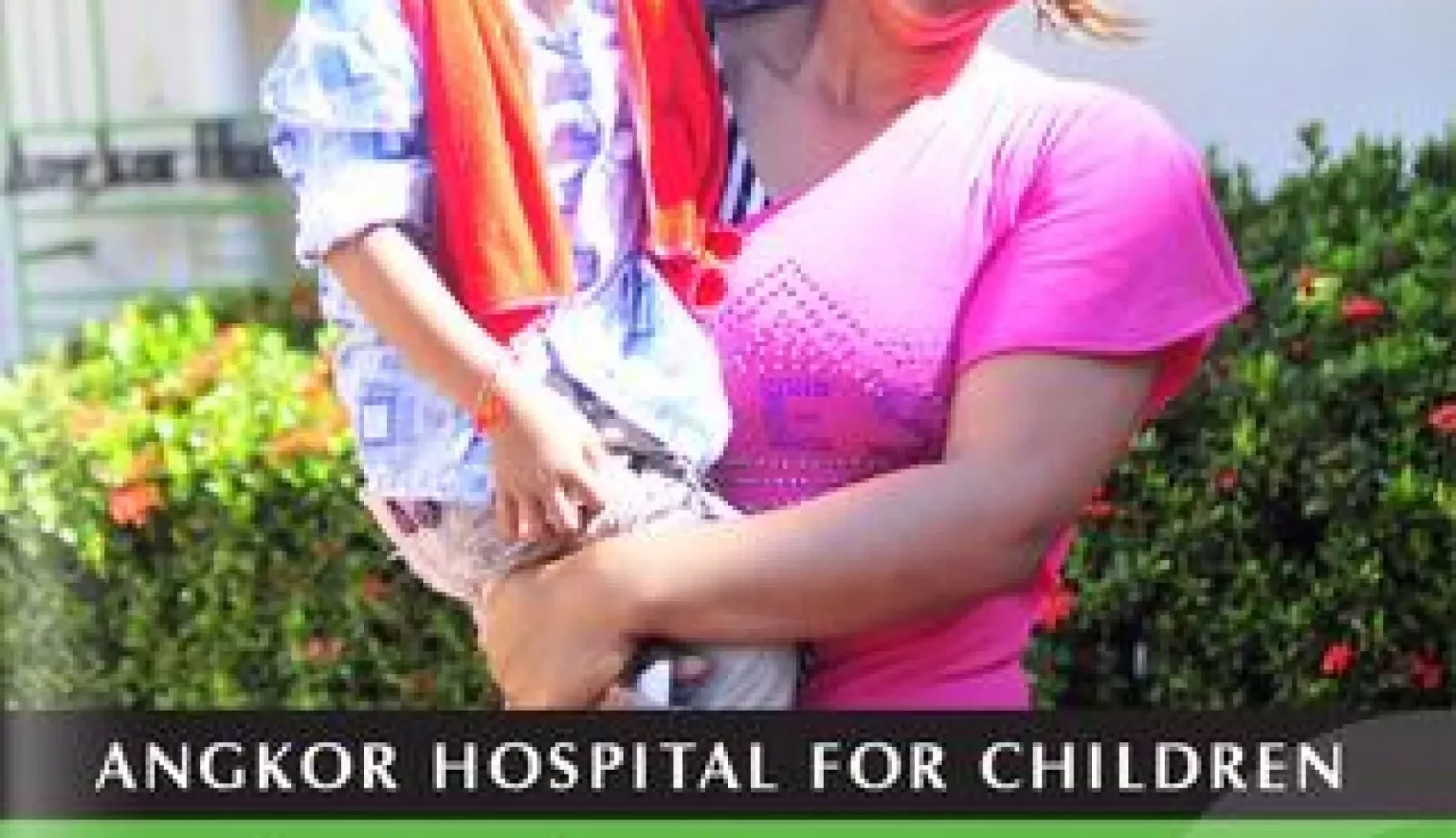 Angkor Hospital For Children : Treatment, Education, Prevention - APAC ...